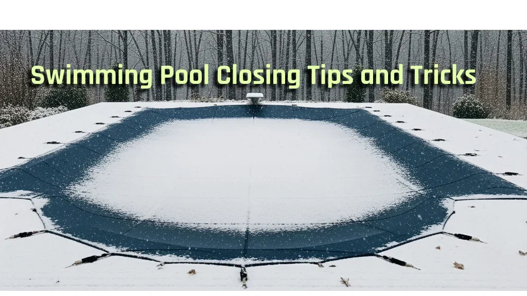 Swimming Pool Closing Tips and Tricks – Yardandpool.com